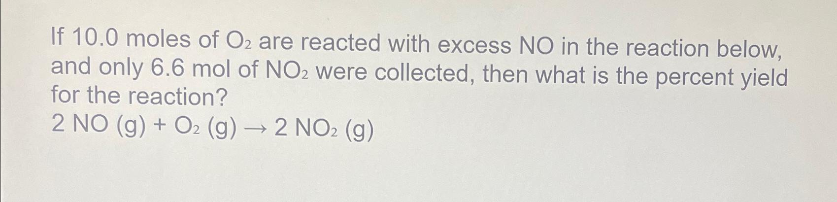 Solved If 10.0 ﻿moles of O2 ﻿are reacted with excess NO ﻿in | Chegg.com