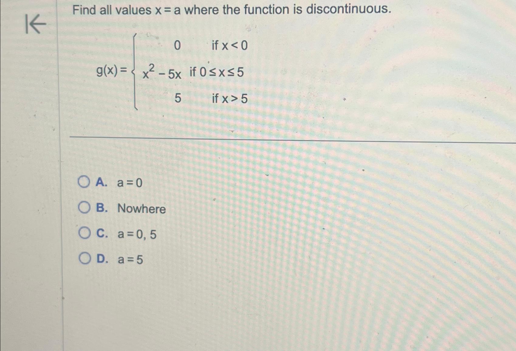 Solved Find all values x=a where the function is | Chegg.com Solved Find all values x=a where the function is | Chegg.com