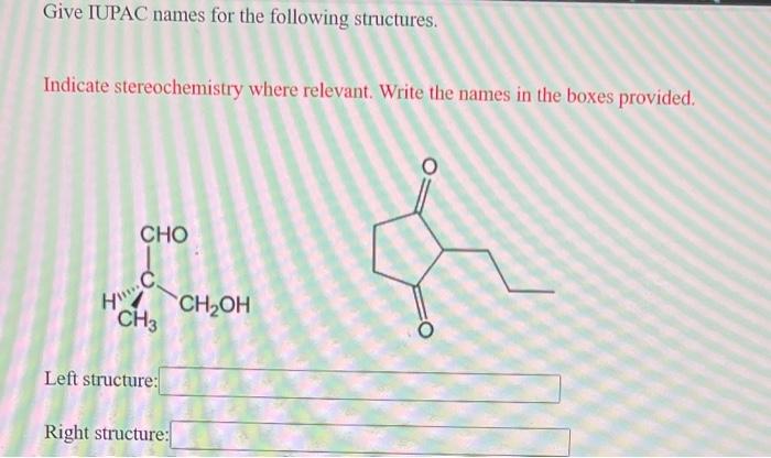 Solved Give IUPAC names for the following structures. | Chegg.com