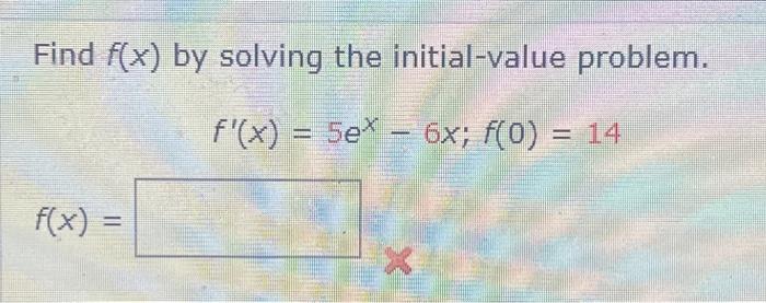 Solved Find f(x) by solving the initial-value problem. f'(x) | Chegg.com