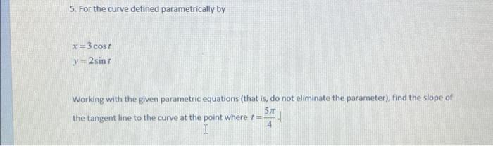 5 For The Curve Defined Parametrically By 