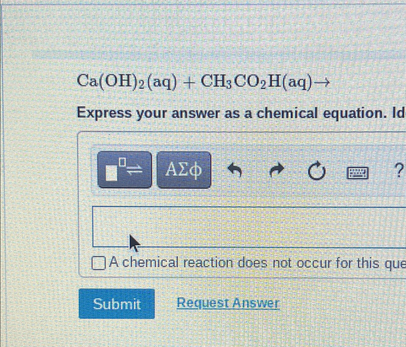 Solved Ca(OH)2(aq)+CH3CO2H(aq)→Express your answer as a | Chegg.com