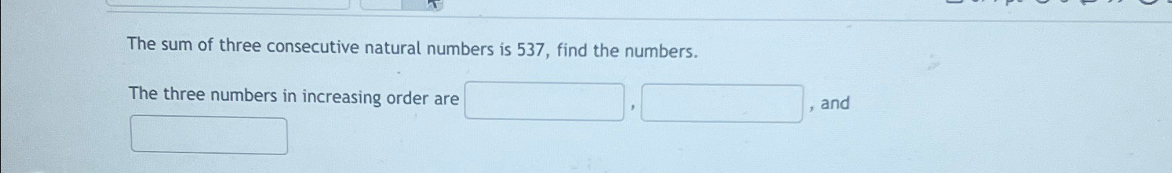 Solved The sum of three consecutive natural numbers is 537 , | Chegg.com