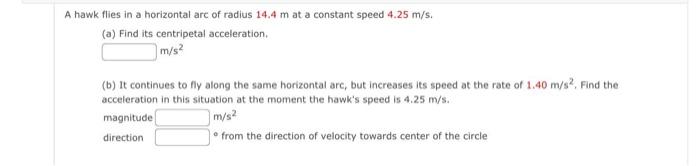 Solved hawk flies in a horizontal arc of radius 14.4 m at a | Chegg.com