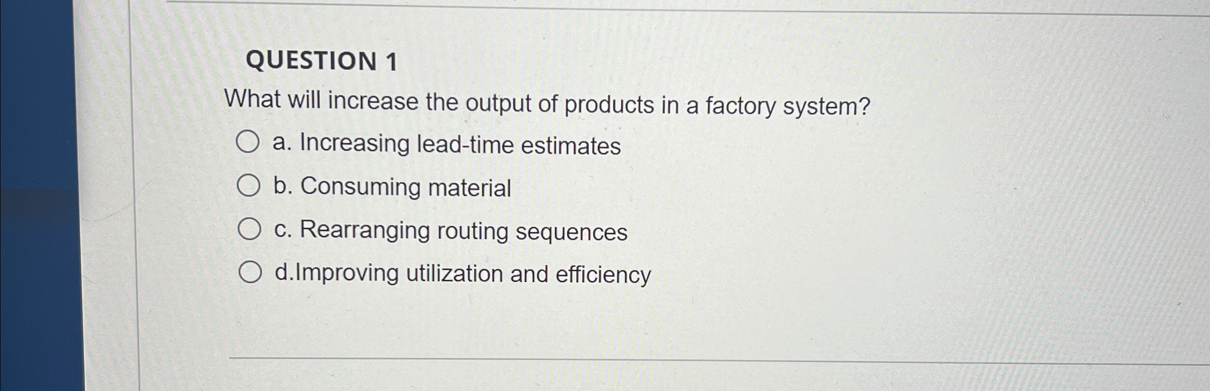Solved QUESTION 1What will increase the output of products | Chegg.com