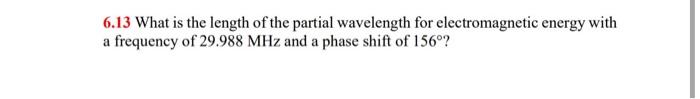 Solved 6.13 What is the length of the partial wavelength for | Chegg.com