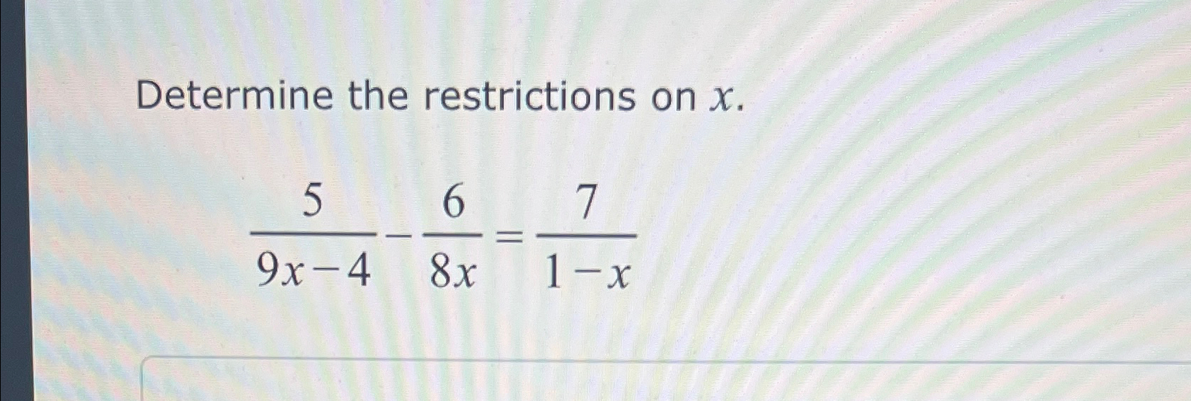 Solved Determine the restrictions on x.59x-4-68x=71-x | Chegg.com