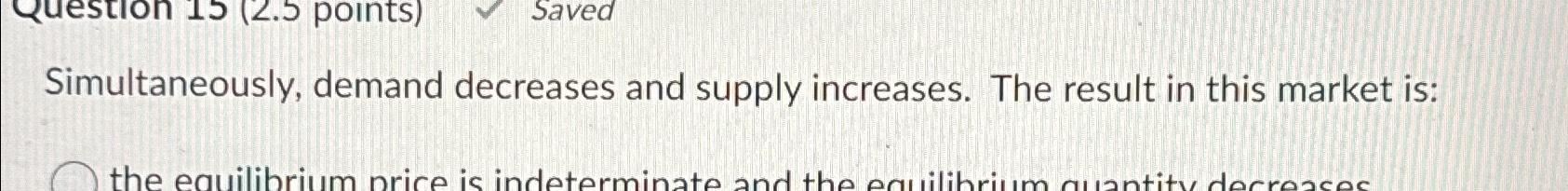 Solved Simultaneously, demand decreases and supply | Chegg.com