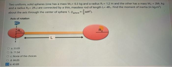 Solved Two uniform, solid spheres (one has a mass M1=0.3 kg | Chegg.com