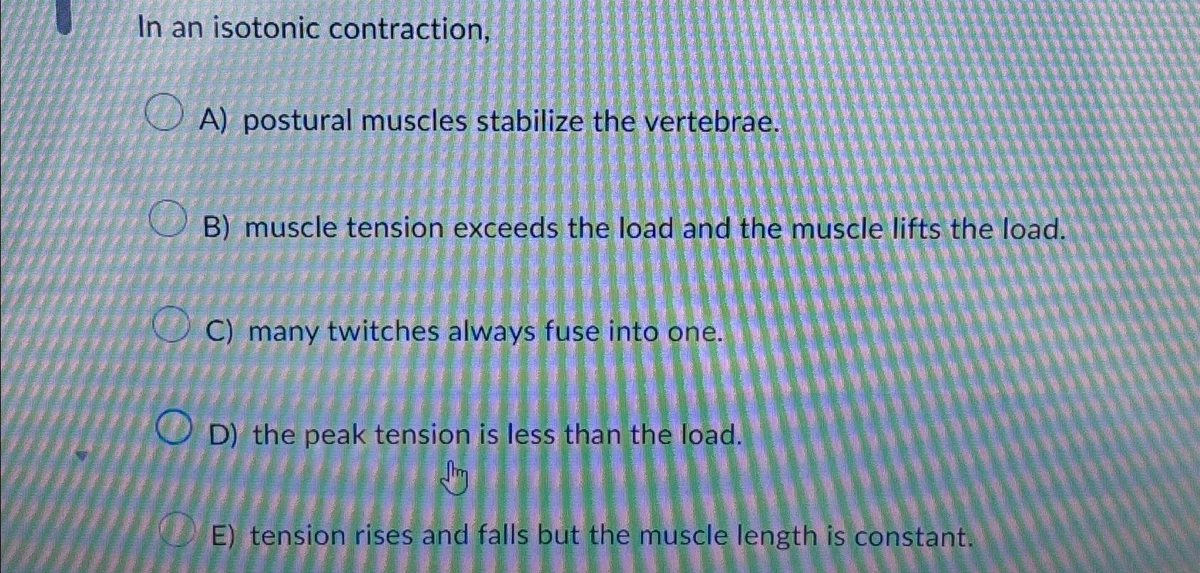 Solved In an isotonic contraction,A) ﻿postural muscles | Chegg.com
