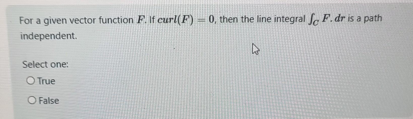 Solved For a given vector function F. If curl(F)=0, then the | Chegg.com