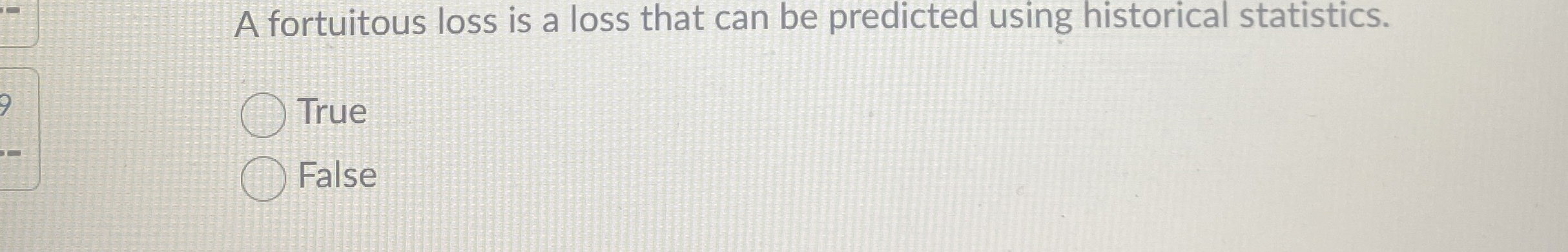 Solved A fortuitous loss is a loss that can be predicted | Chegg.com