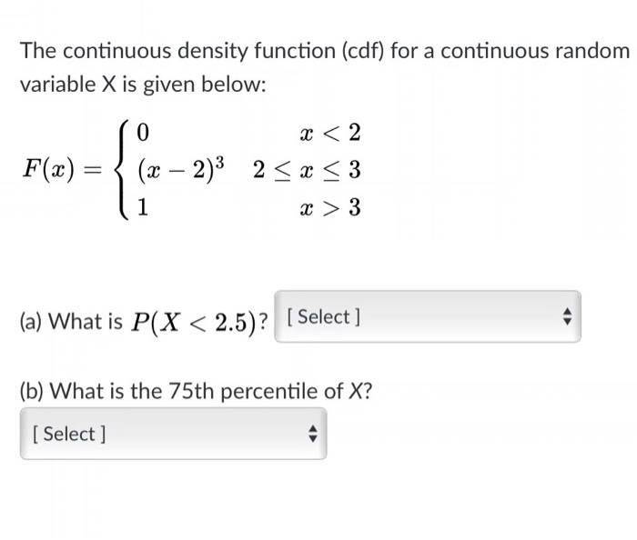 Solved The continuous density function (cdf) for a | Chegg.com