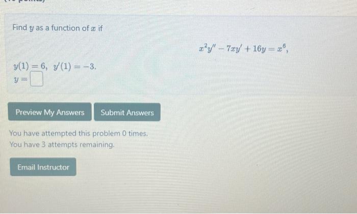 Solved Find y as a function of x if x2y′′−7xy′+16y=x6 | Chegg.com
