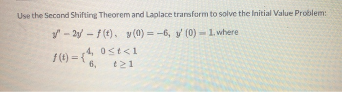 Solved Use the Second Shifting Theorem and Laplace transform | Chegg.com
