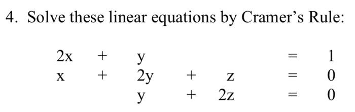 Solved 4. Solve these linear equations by Cramer's Rule: | Chegg.com