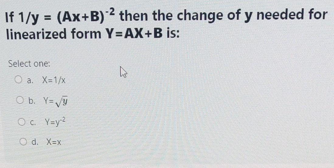 Solved If 1/y=(Ax+B)−2 then the change of y needed for | Chegg.com
