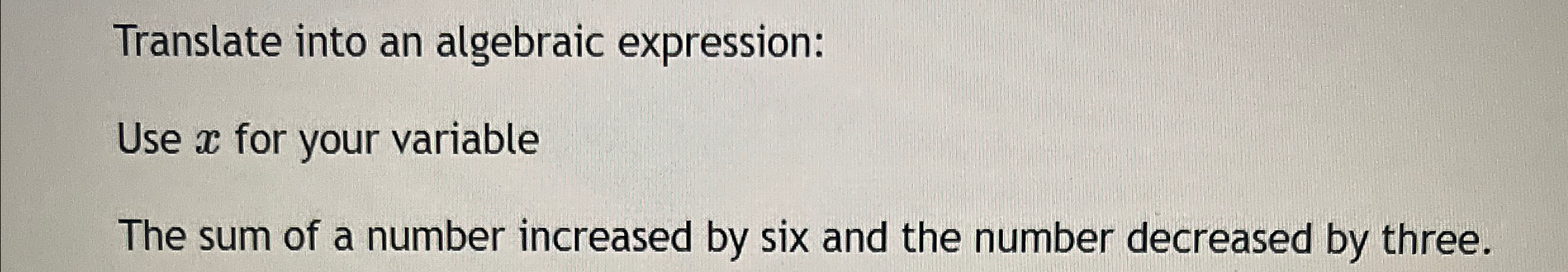 Solved Translate into an algebraic expression:Use x ﻿for | Chegg.com