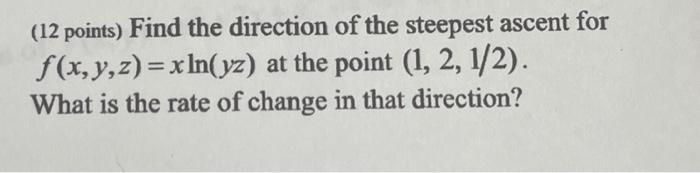 Solved (12 points) Find the direction of the steepest ascent | Chegg.com