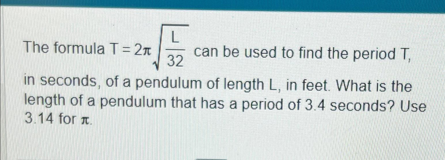 Solved The formula T=2πL322 ﻿can be used to find the period | Chegg.com