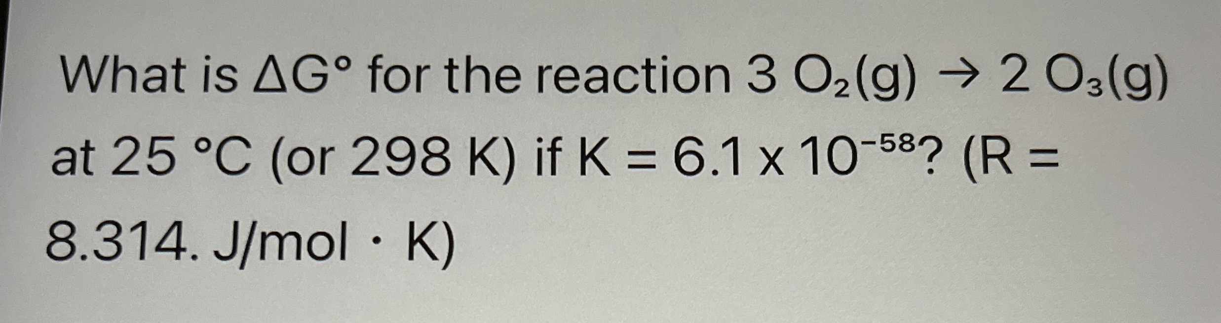 Solved What is ΔG° ﻿for the reaction 3O2(g)→2O3(g) ﻿at | Chegg.com