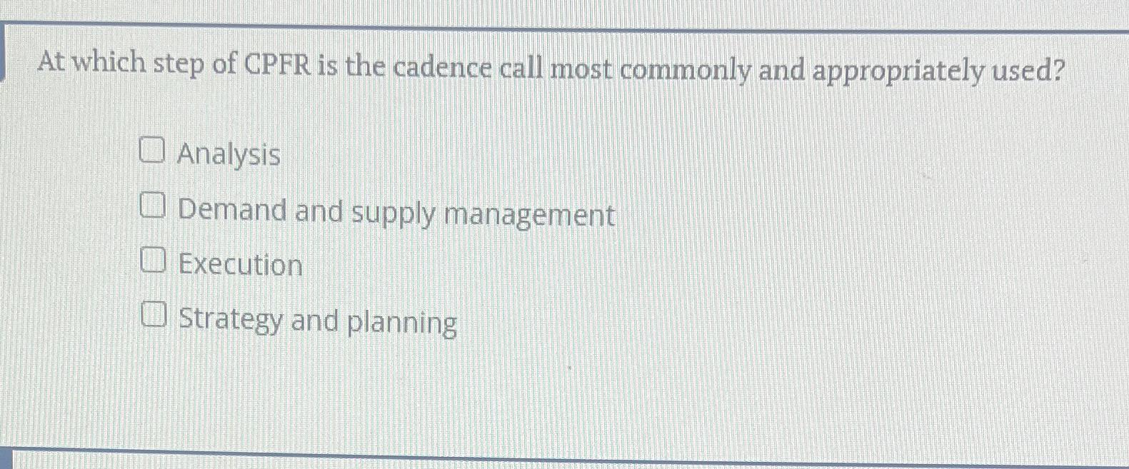 Solved At which step of CPFR is the cadence call most | Chegg.com