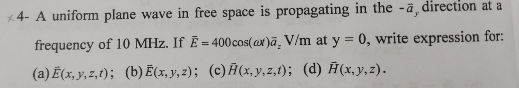 Solved *4- A uniform plane wave in free space is propagating | Chegg.com