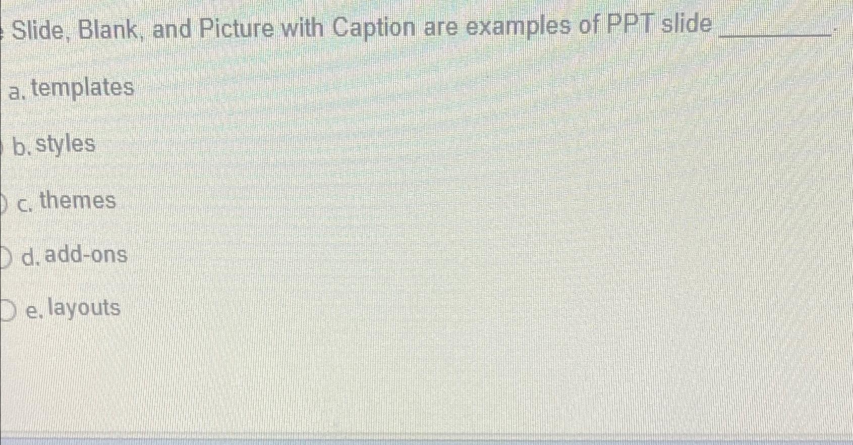 Solved Slide, Blank, and Picture with Caption are examples | Chegg.com