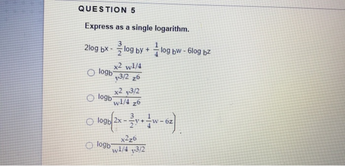 Solved QUESTION 5 Express as a single logarithm. 2log bx - | Chegg.com