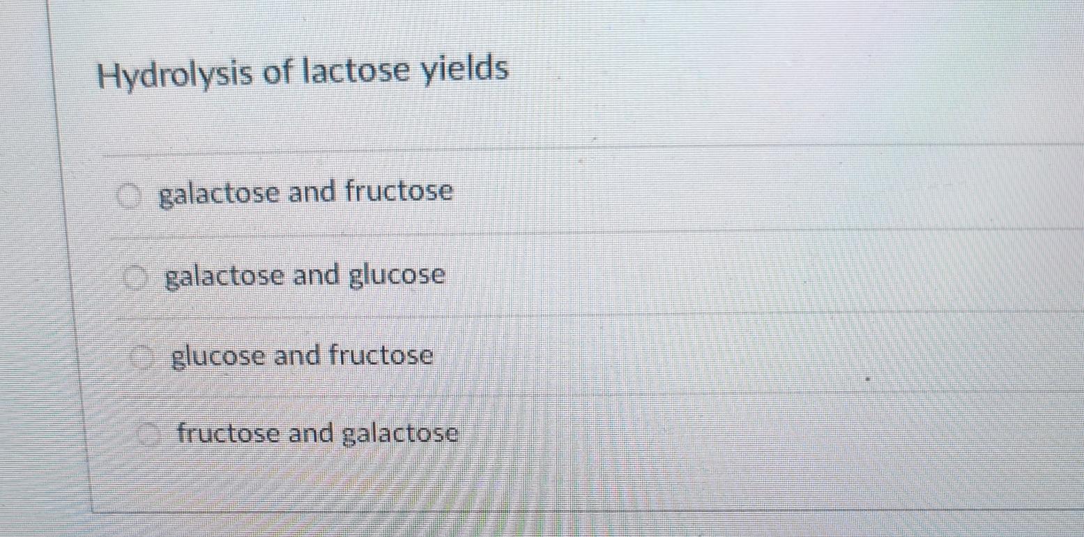 Solved Hydrolysis of lactose yieldsgalactose and | Chegg.com