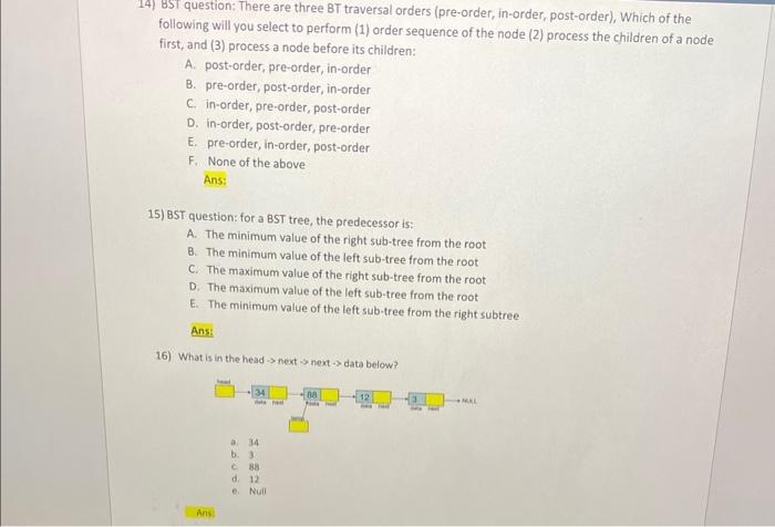 Solved 14) BST question: There are three BT traversal orders | Chegg.com