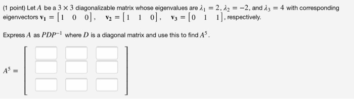 Solved (1 point) Let A be a 3 x 3 diagonalizable matrix | Chegg.com