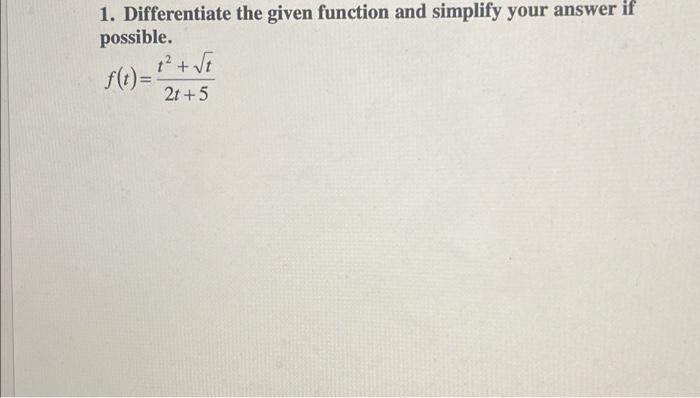 Solved 1. Differentiate the given function and simplify your | Chegg.com