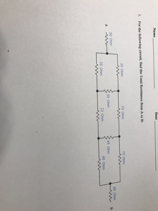Solved Name Date 1. For the following circuit, find the | Chegg.com