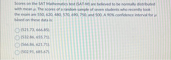 Scores on the SAT Mathematics test (SAT-M) are | Chegg.com