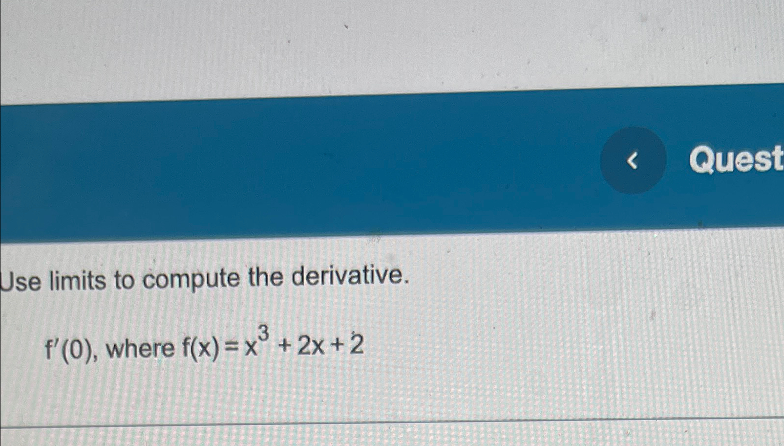 Solved Use limits to compute the derivative.f'(0), ﻿where | Chegg.com