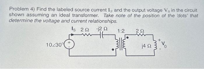 [Solved]: Problem 4) Find the labeled source current IS and