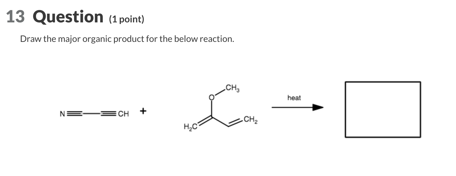 Solved 13 ﻿Question (1 ﻿point)Draw the major organic product | Chegg.com