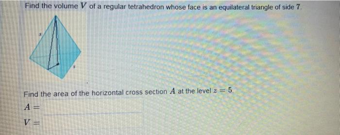 Solved Find the volume V of a regular tetrahedron whose face | Chegg.com