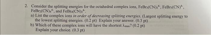 Solved Consider the splitting energies for the octahedral | Chegg.com