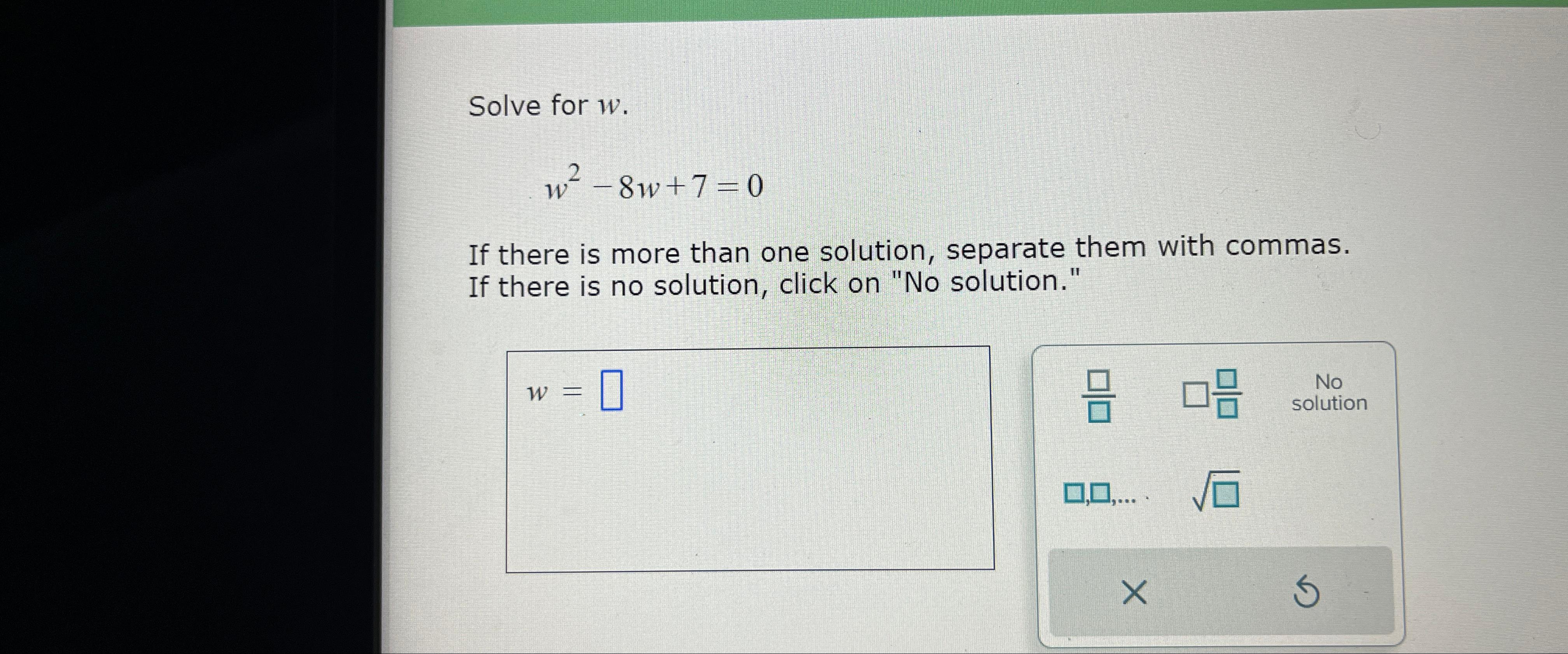 Solved WSolve for ww2-8w+7=0If there is more than one | Chegg.com