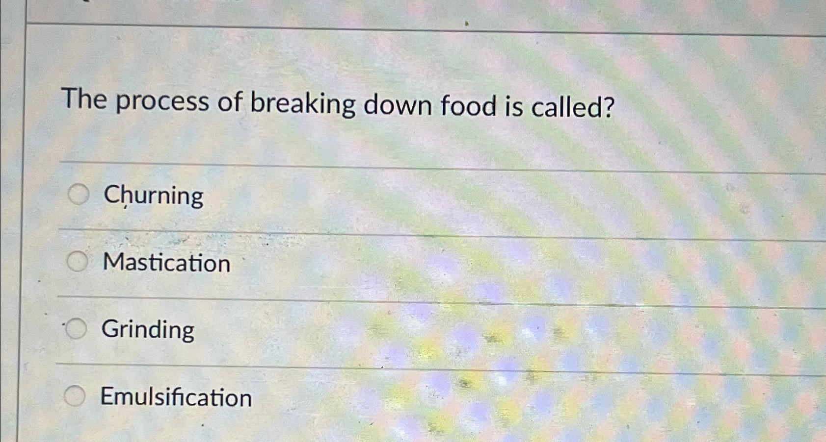 Solved The process of breaking down food is | Chegg.com