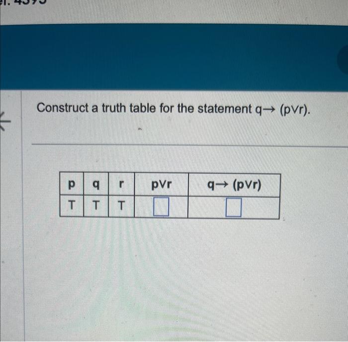 Solved Construct a truth table for the statement q→(p∨r). | Chegg.com