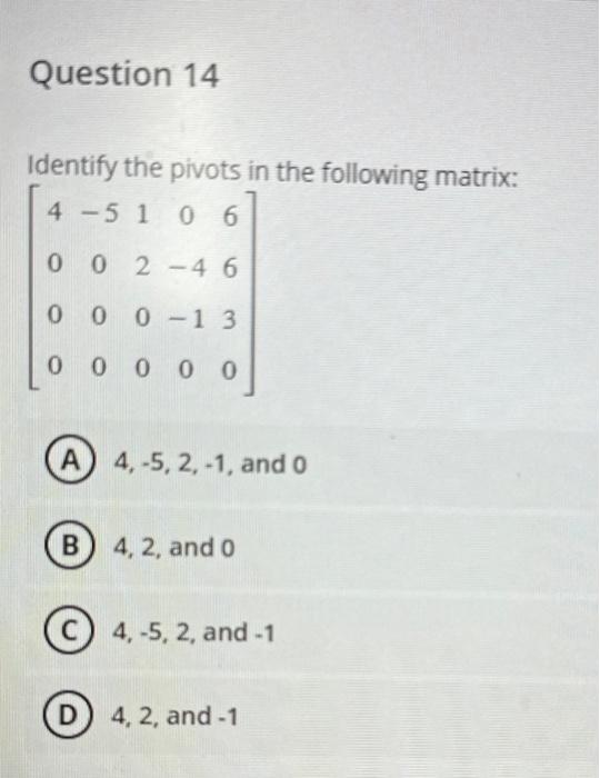 Solved Identify the pivots in the following matrix: | Chegg.com