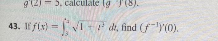 Solved 43. If f(x)=∫3x1+t3dt, find (f−1)′(0). | Chegg.com