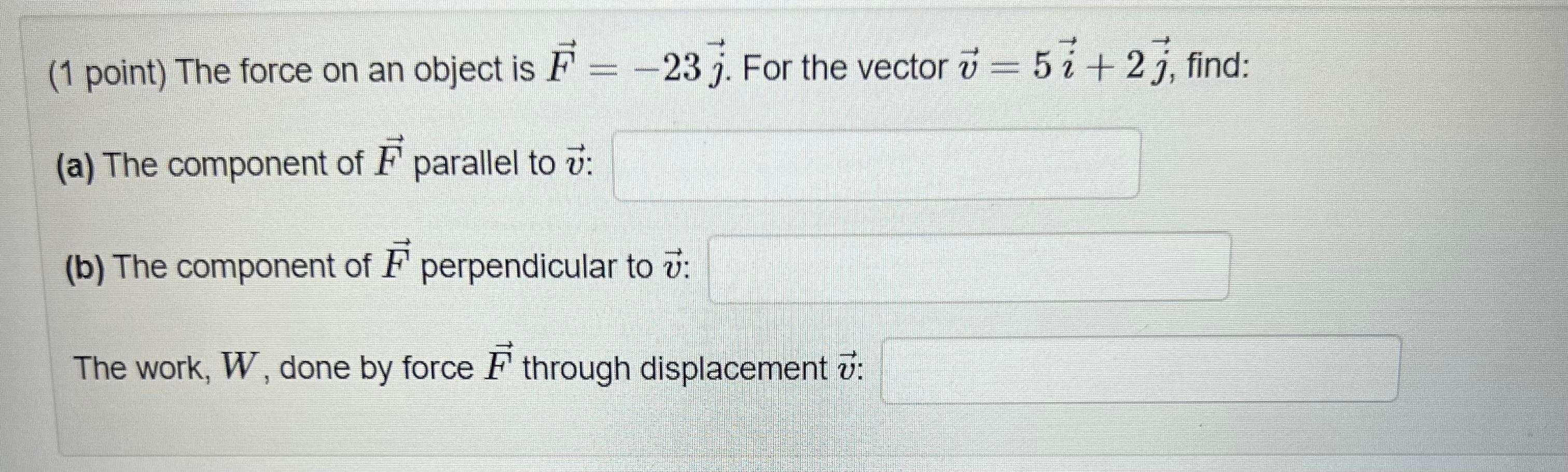 Solved (1 ﻿point) ﻿The force on an object is | Chegg.com