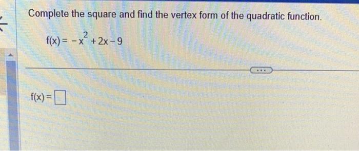 Solved Complete the square and find the vertex form of the | Chegg.com