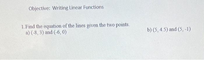 Solved Objective: Writing Linear Functions 1. Find the | Chegg.com