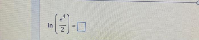 Solved ln(2e4)= | Chegg.com