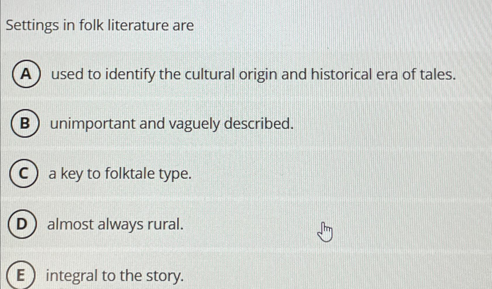 Solved Settings in folk literature areused to identify the | Chegg.com